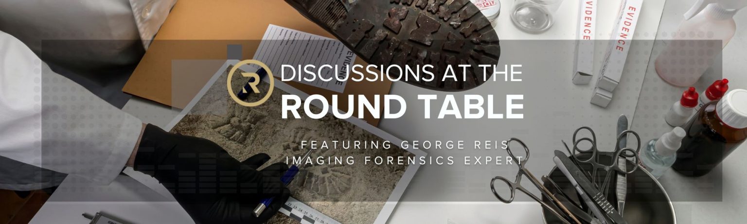 At the Round Table with Imaging Forensics Expert, George Reis | Round ...