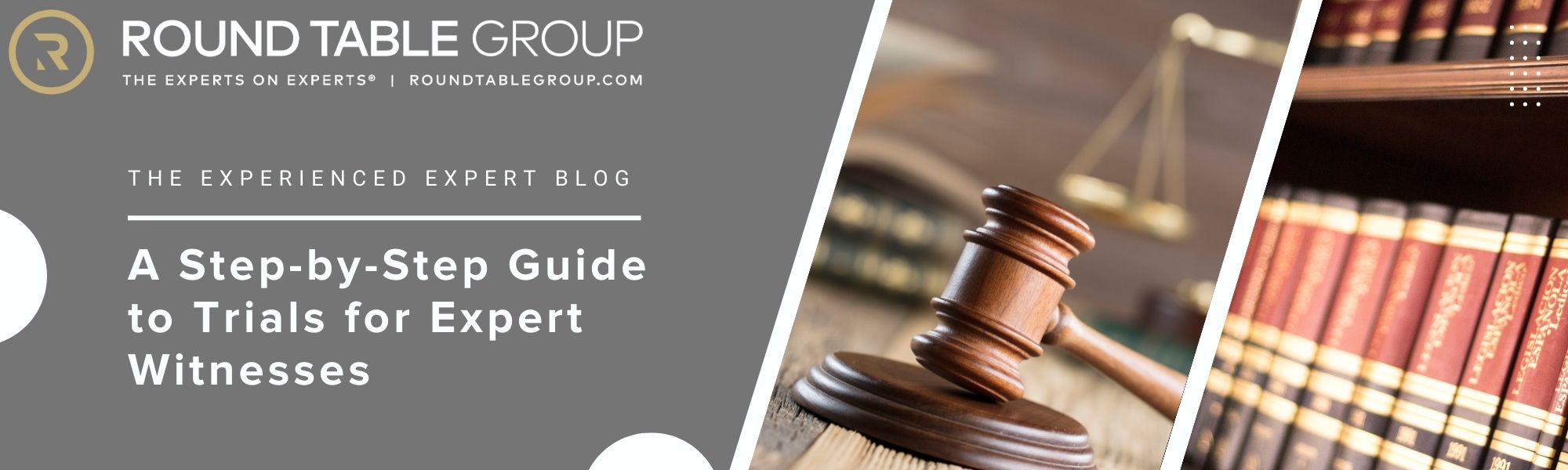 A Step-by-Step Guide to Trials for Expert Witnesses | Round Table Group