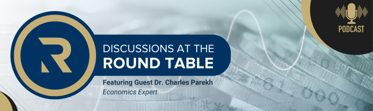 At the Round Table with Economics Expert, Dr. Charles Parekh | Round Table Group