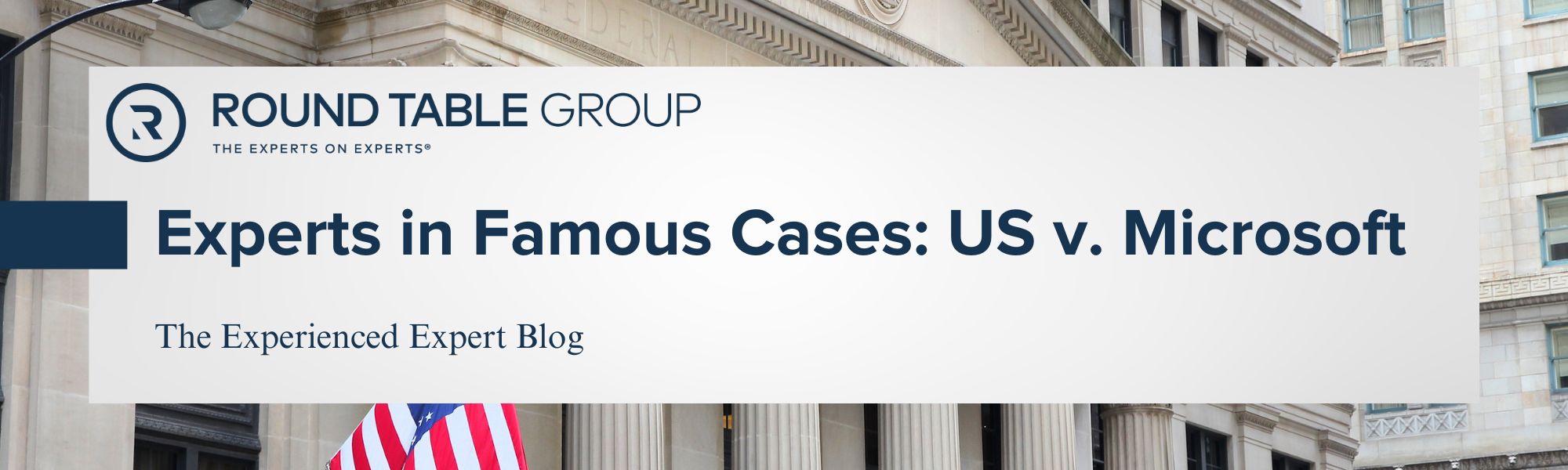 Experts in Famous Cases: US v. Microsoft | Round Table Group